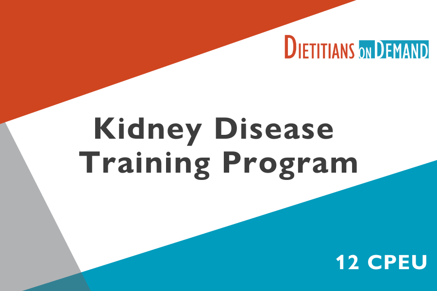 Kidney Disease Training Program | 12 CPEU – Dietitians On Demand
